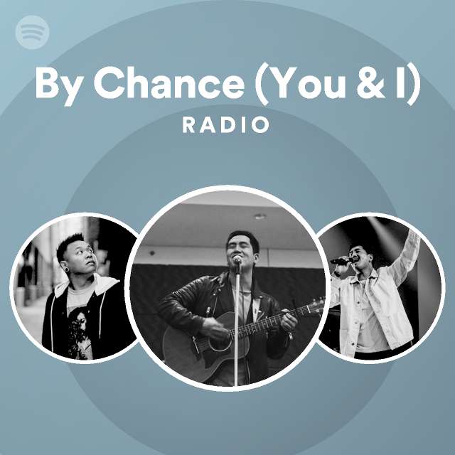 By Chance (You & I) Radio - playlist by Spotify | Spotify