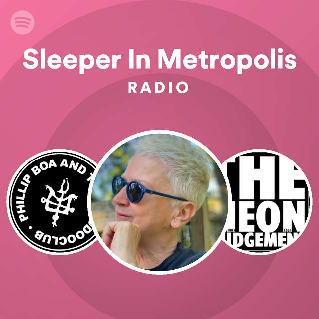 Sleeper In Metropolis Radio - playlist by Spotify | Spotify