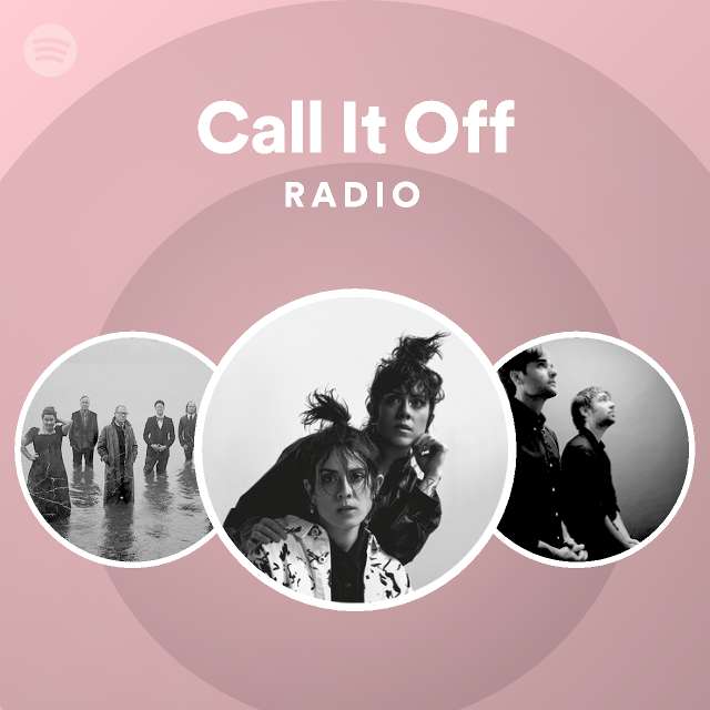 Call It Off Radio - playlist by Spotify | Spotify