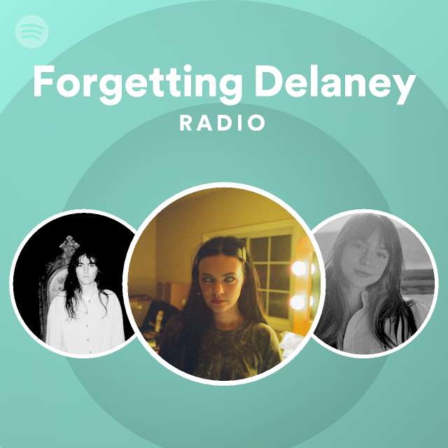 Forgetting Delaney Radio - playlist by Spotify | Spotify