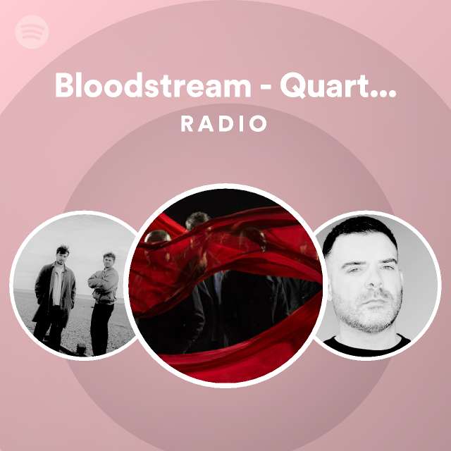Bloodstream - Quartet Session Radio - playlist by Spotify | Spotify