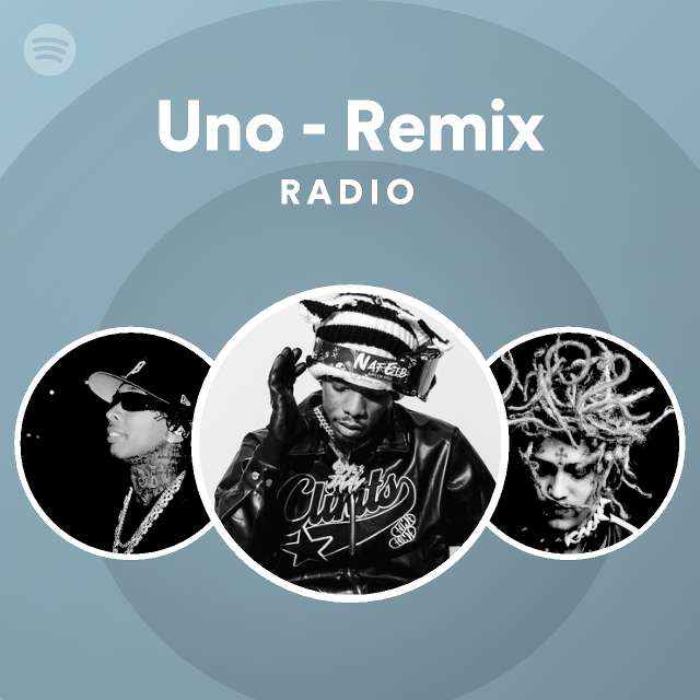Uno - Remix Radio - playlist by Spotify | Spotify