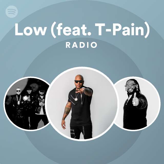 Low (feat. T-Pain) Radio - playlist by Spotify | Spotify