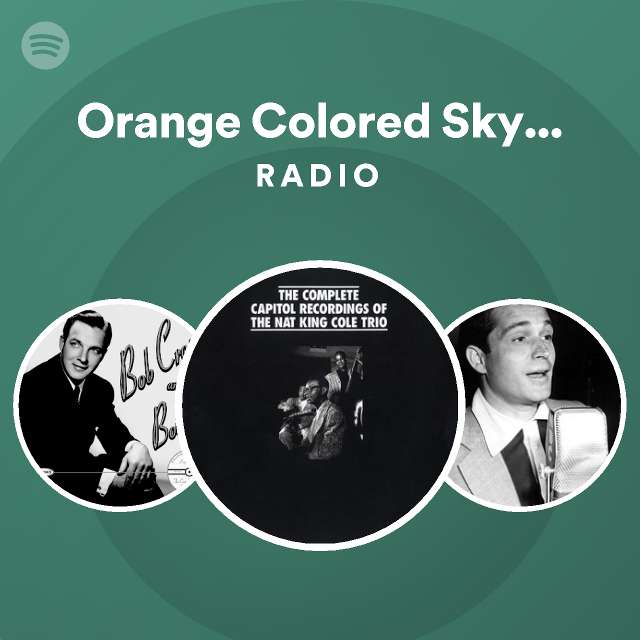 Orange Colored Sky - Remastered 2005 Radio - playlist by Spotify | Spotify