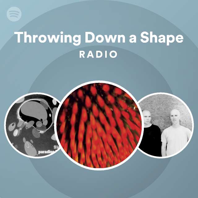 Throwing Down A Shape Radio - playlist by Spotify | Spotify