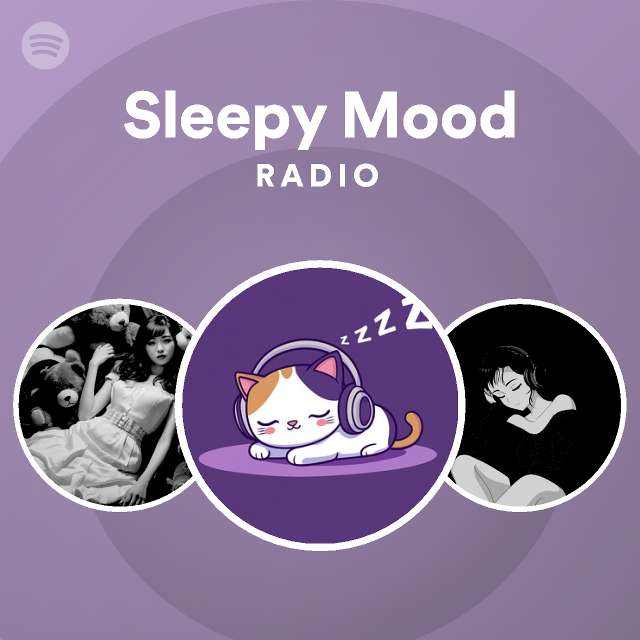 Sleepy Mood Radio - playlist by Spotify | Spotify