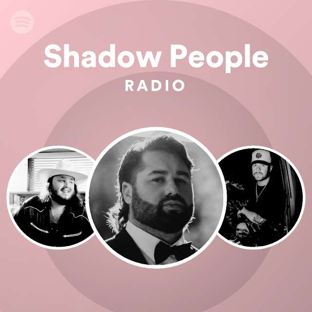 Shadow People Radio - playlist by Spotify | Spotify