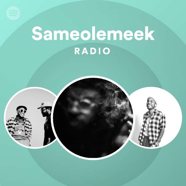 Sameolemeek Radio - playlist by Spotify | Spotify