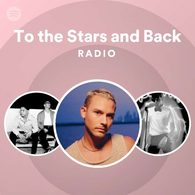 To the Stars and Back Radio - playlist by Spotify | Spotify