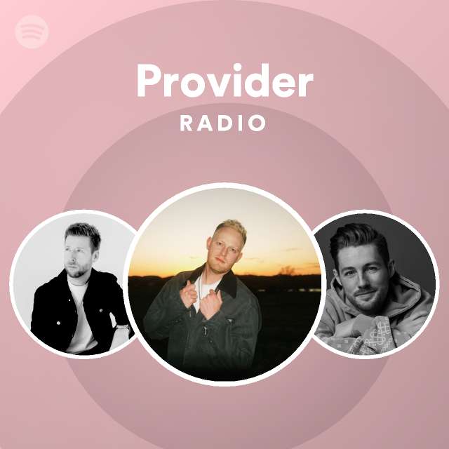 Provider Radio - playlist by Spotify | Spotify