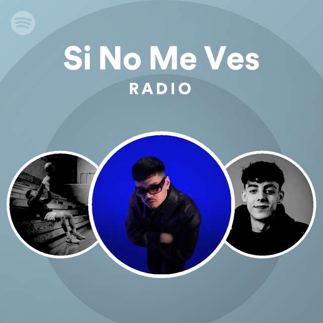 Si No Me Ves Radio - playlist by Spotify | Spotify
