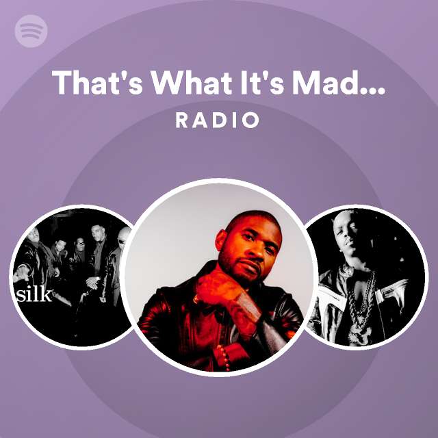 That's What It's Made For Radio | Spotify Playlist