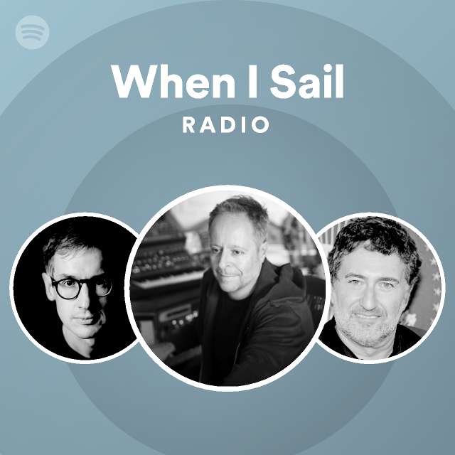 When I Sail Radio - playlist by Spotify | Spotify