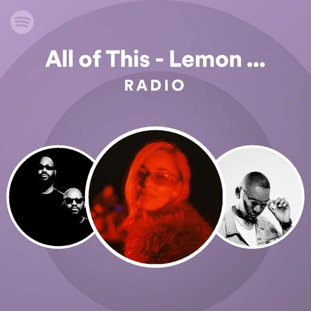 All of This - Lemon & Herb Remix Radio - playlist by Spotify | Spotify