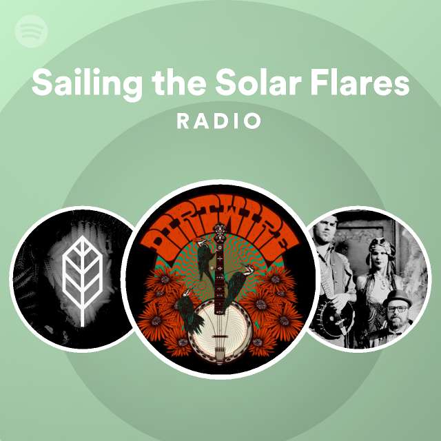 Sailing the Solar Flares Radio - playlist by Spotify | Spotify