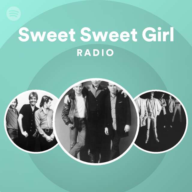 Sweet Sweet Girl Radio - playlist by Spotify | Spotify