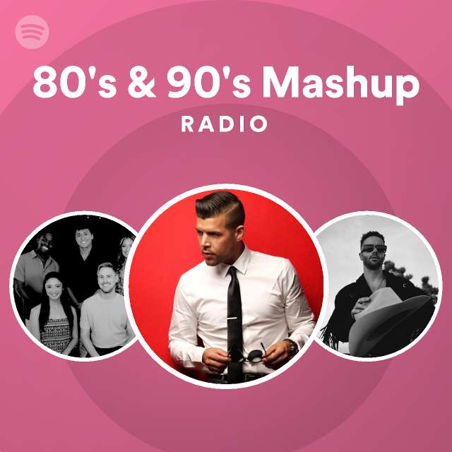 80's & 90's Mashup Radio | Spotify Playlist