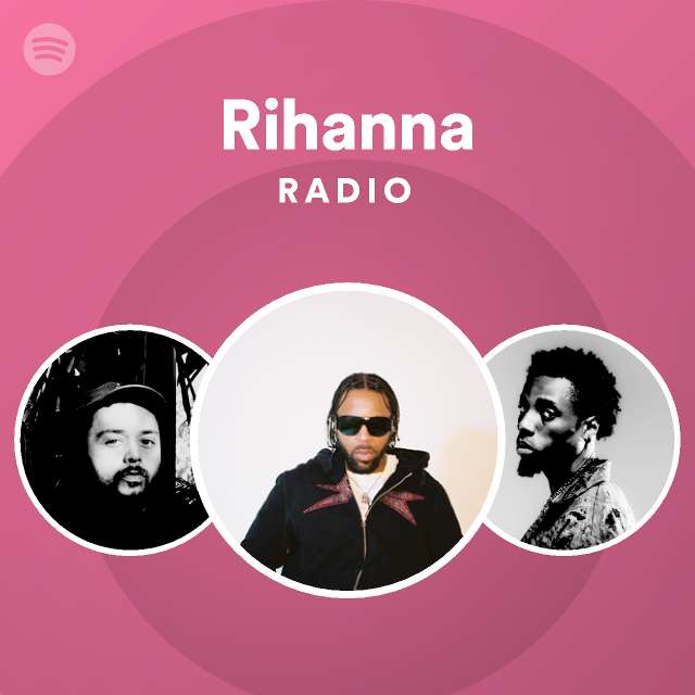 Rihanna Radio - playlist by Spotify | Spotify