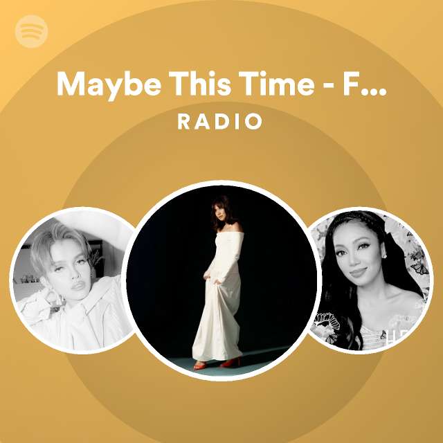 Maybe This Time - From "Maybe This Time" Radio - playlist by Spotify ...