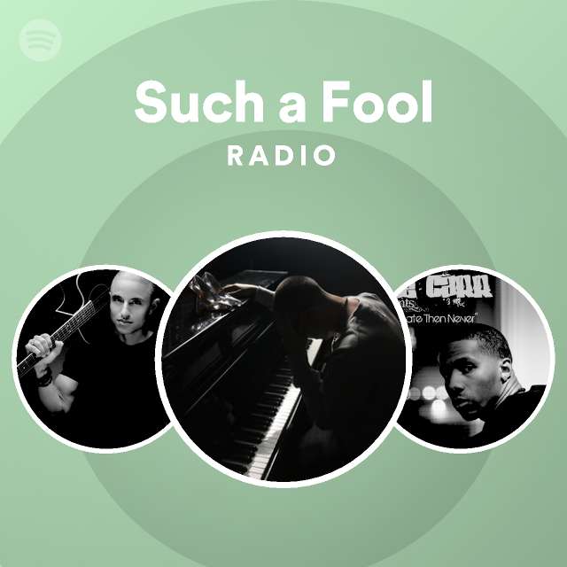 Such a Fool Radio - playlist by Spotify | Spotify