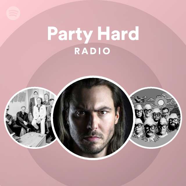 Party Hard Radio - playlist by Spotify | Spotify