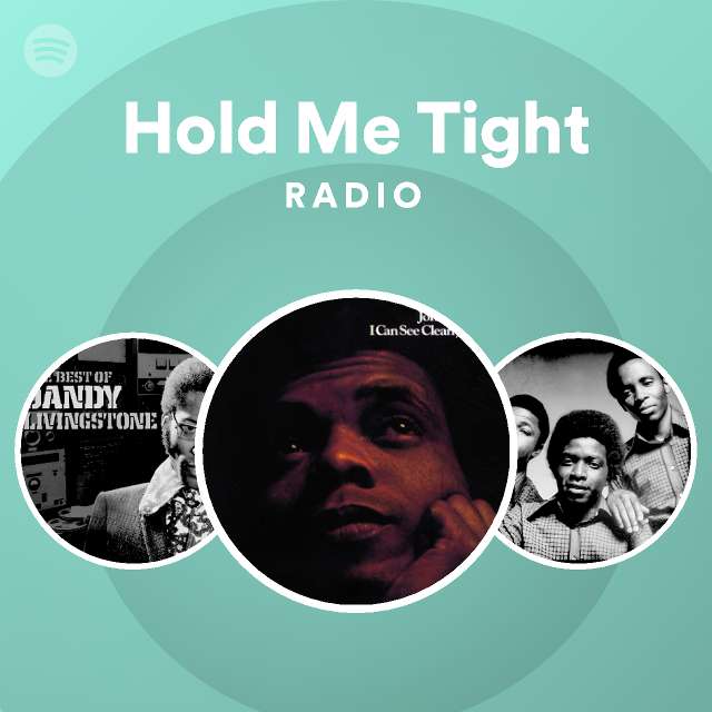 Hold Me Tight Radio - playlist by Spotify | Spotify Hold Me Tight Radio - playlist by Spotify | Spotify