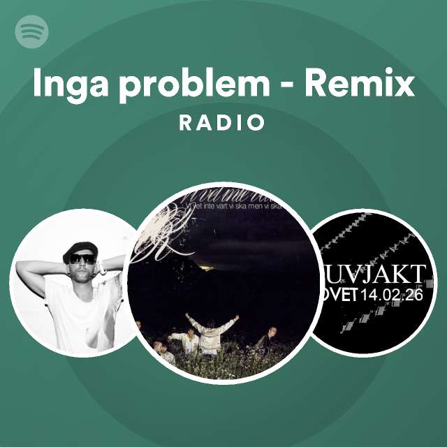 Inga problem - Remix Radio - playlist by Spotify | Spotify