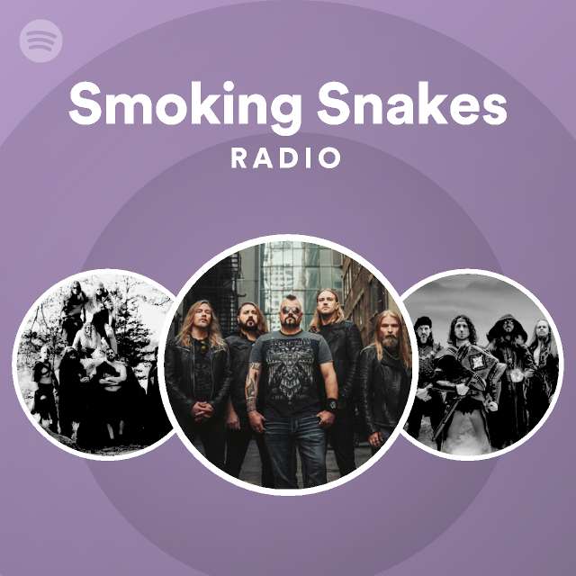 Smoking Snakes Radio - playlist by Spotify | Spotify