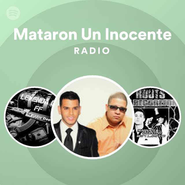 Mataron Un Inocente Radio | Spotify Playlist