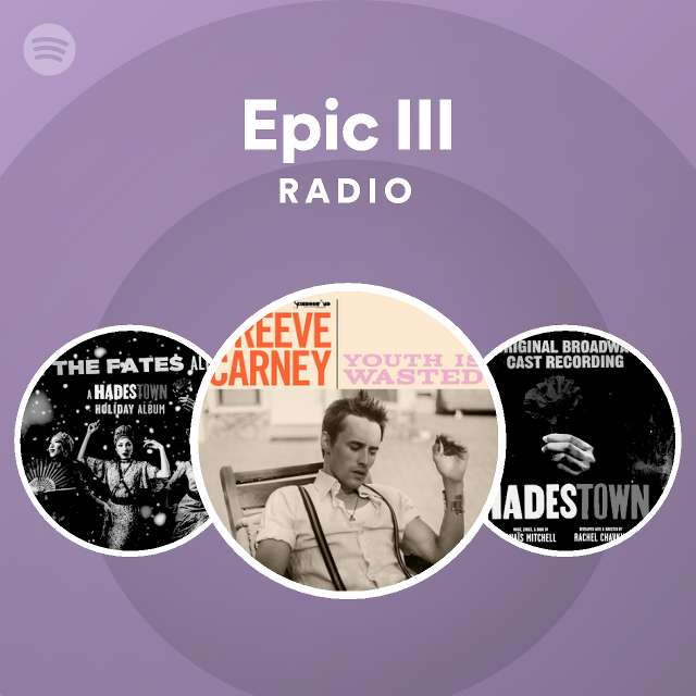 Epic III Radio - playlist by Spotify | Spotify