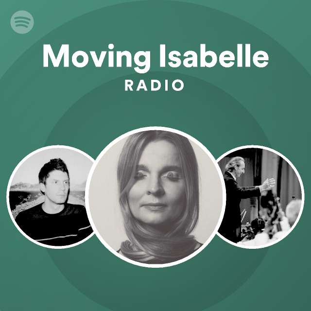 Moving Isabelle Radio - playlist by Spotify | Spotify
