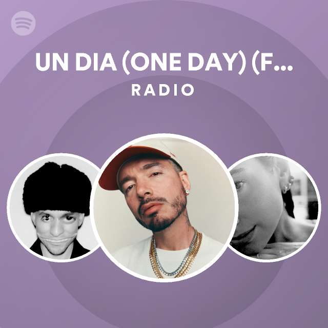UN DIA (ONE DAY) (Feat. Tainy) Radio - playlist by Spotify | Spotify