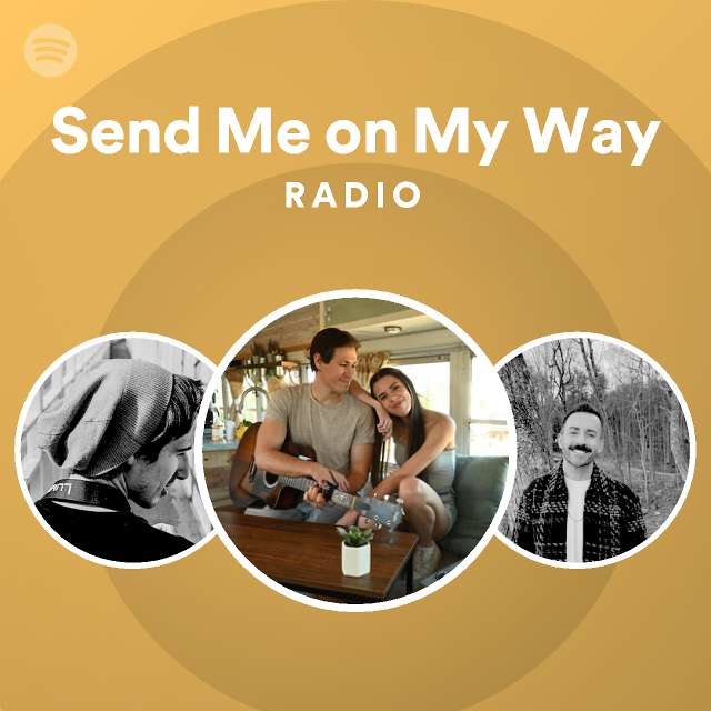 Send Me on My Way Radio - playlist by Spotify | Spotify