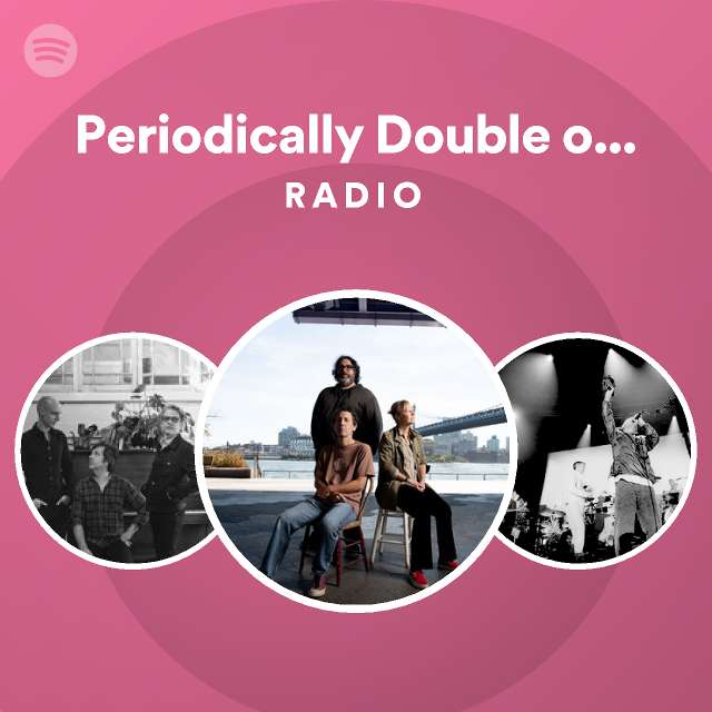 Periodically Double or Triple Radio - playlist by Spotify | Spotify