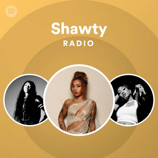 Shawty Radio - playlist by Spotify | Spotify