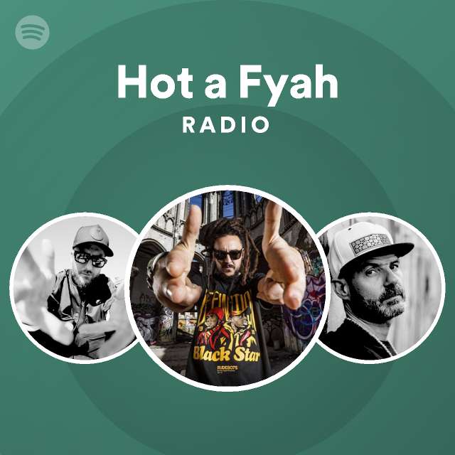 Hot a Fyah Radio - playlist by Spotify | Spotify