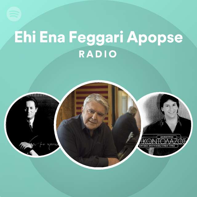 Ehi Ena Feggari Apopse Radio - playlist by Spotify | Spotify