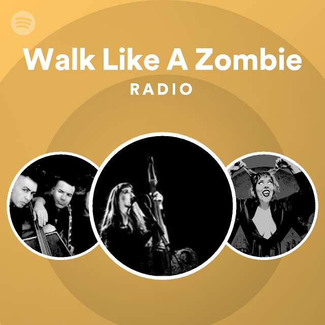 Walk Like A Zombie Radio - playlist by Spotify | Spotify