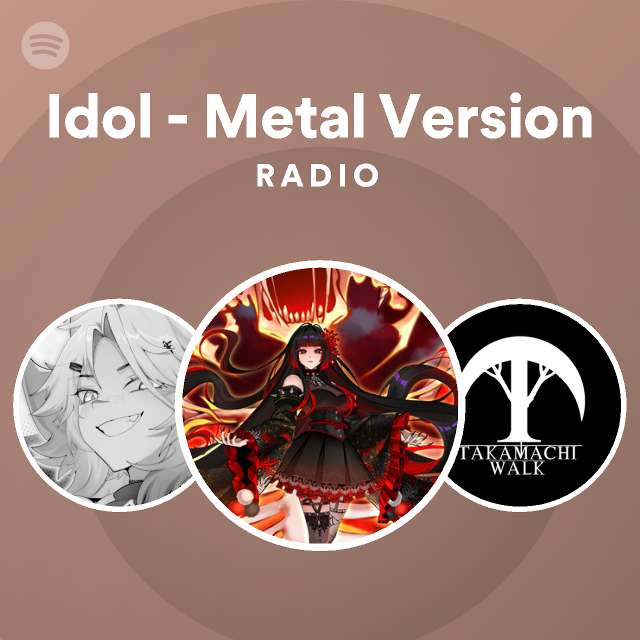 Idol - Metal Version Radio - playlist by Spotify | Spotify