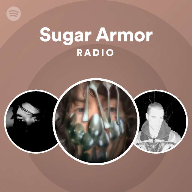 Sugar Armor Radio - playlist by Spotify | Spotify