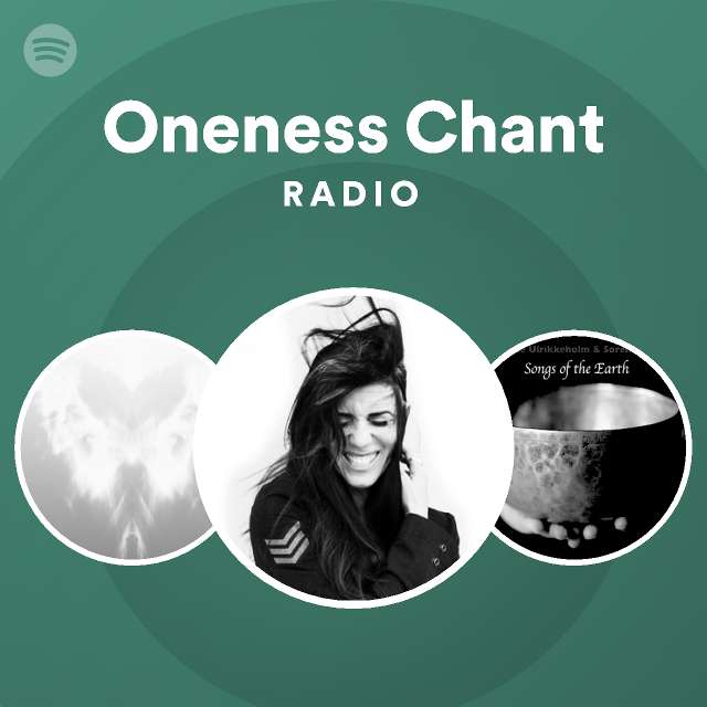 Oneness Chant Radio - playlist by Spotify | Spotify