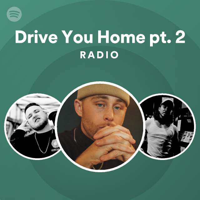 Drive You Home pt. 2 Radio - playlist by Spotify | Spotify