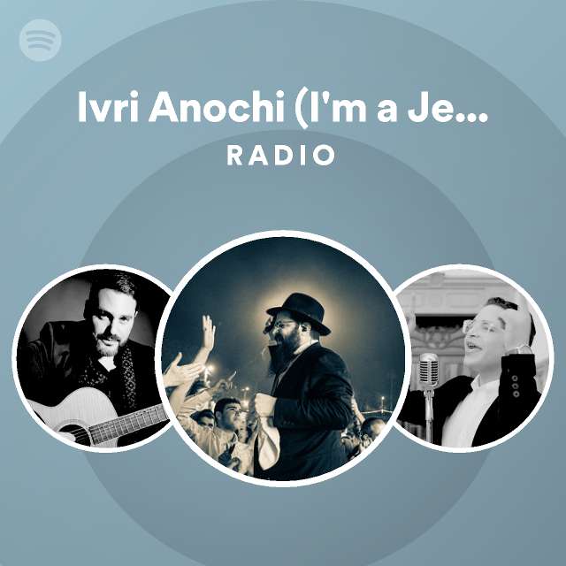 Ivri Anochi (I'm a Jew and I'm Proud) Radio - playlist by Spotify | Spotify