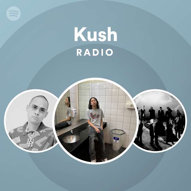 Kush Radio | Spotify Playlist