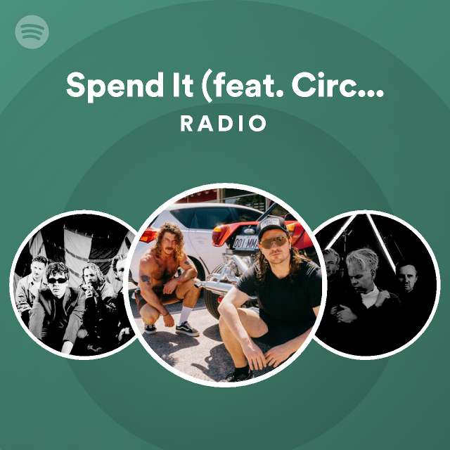 Spend It (feat. Circa Waves) Radio - playlist by Spotify | Spotify