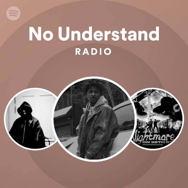 No Understand Radio - playlist by Spotify | Spotify