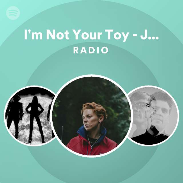 I'm Not Your Toy - Jack Beats Remix Radio - playlist by Spotify | Spotify
