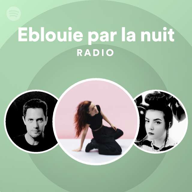 Eblouie par la nuit Radio - playlist by Spotify | Spotify