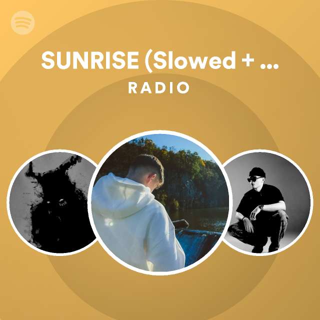 SUNRISE (Slowed + Reverb) Radio - playlist by Spotify | Spotify