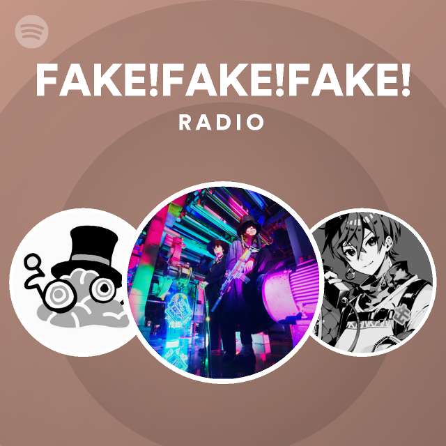 FAKE!FAKE!FAKE! Radio - playlist by Spotify | Spotify
